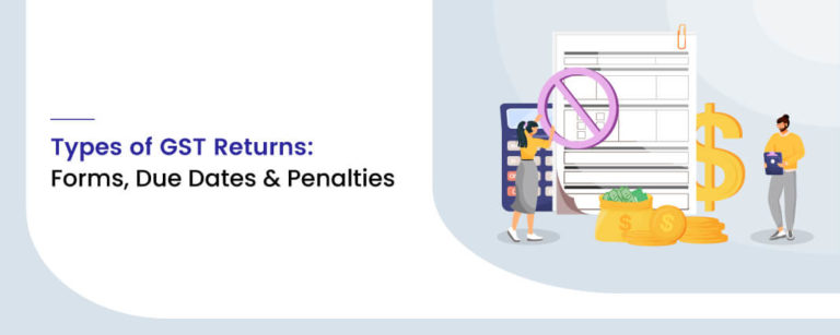 Types of GST Returns: Forms, Due Dates and Penalties