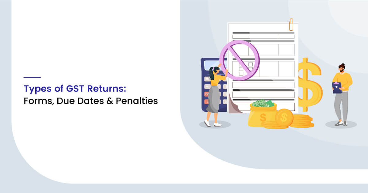 Types of GST Returns: Forms, Due Dates and Penalties